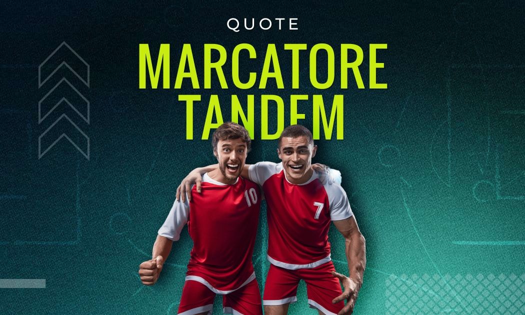 Marcatore Tandem e Quasi Marcatore: guida alle scommesse di Eurobet e ...